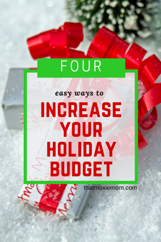 4 Stress-Free Ways to Increase Your Holiday Budget - That Moxie Mom