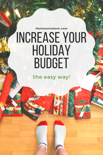 4 Stress-Free Ways to Increase Your Holiday Budget - That Moxie Mom